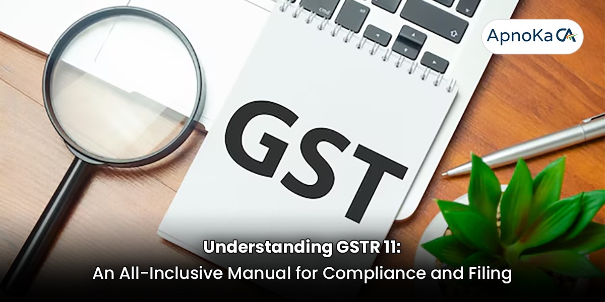 Understanding GSTR 11: A Comprehensive Guide to Filing and Compliance